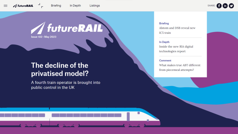 The decline of the privatised model? Future Rail 102 is out now ...